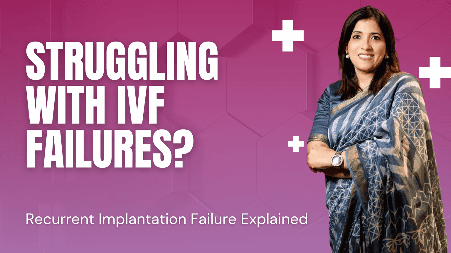 Recurrent Implantation Failure (RIF) – Causes & Treatment